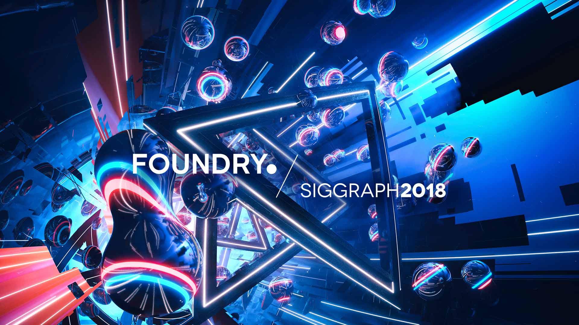 SIGGRAPH 2018 | Foundry